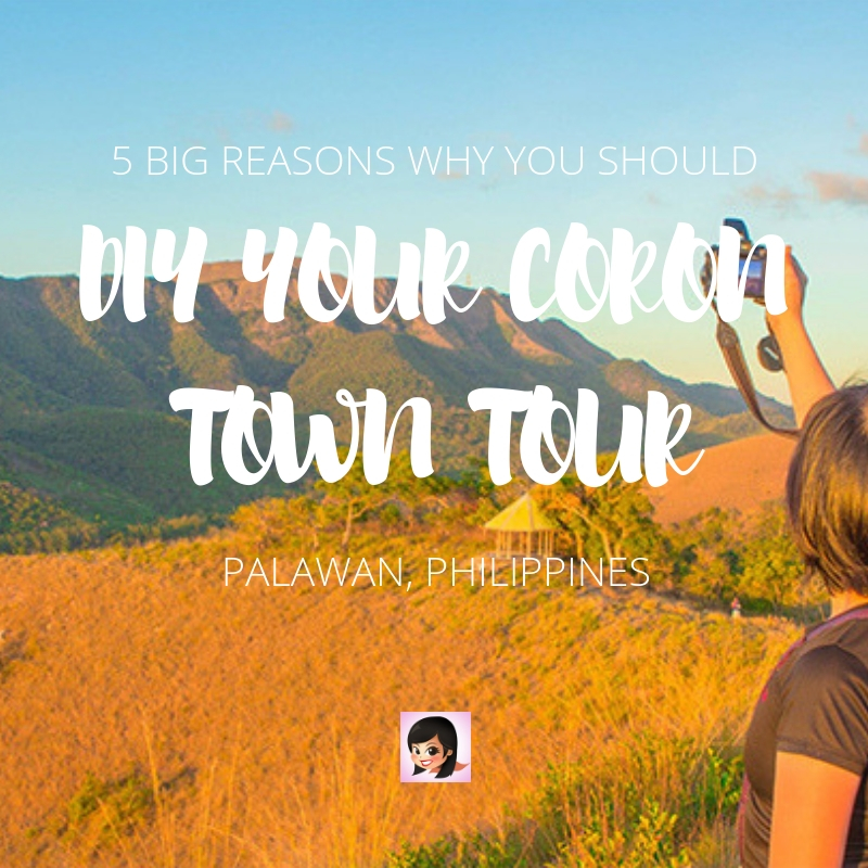 5 Reasons Why You Should DIY Your Coron Town Tour | OSMIVA (2020 Update)