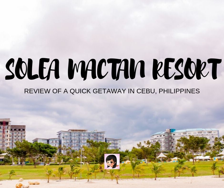 Solea Mactan Resort Cebu: An Exciting Weekend Getaway | OSMIVA