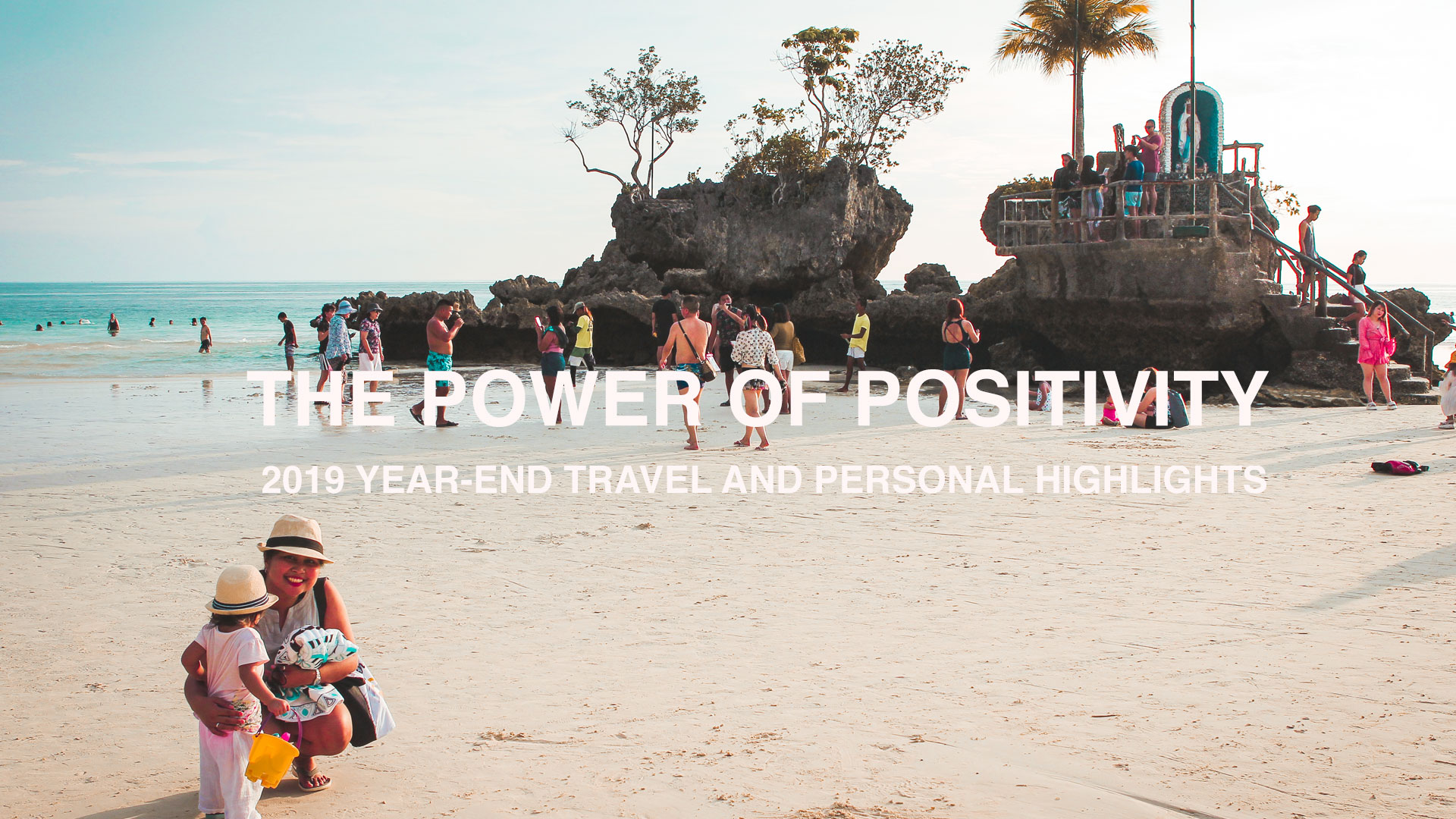 2019 Year-End Travel and Personal Highlights: The Power of Positivity ...